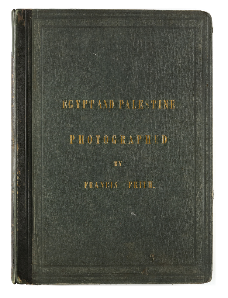 EGYPT AND PALESTINE PHOTOGRAPHED BY FRANCIS FRITH, VOLUME I